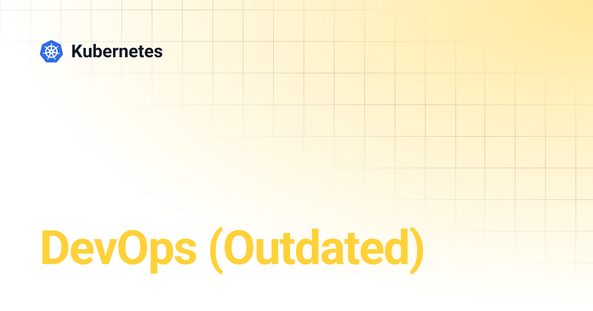 DevOps (Outdated) | Kubernetes